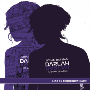 Darlah - 172 timer på månen av Johan Harstad (Nedlastbar lydbok ...