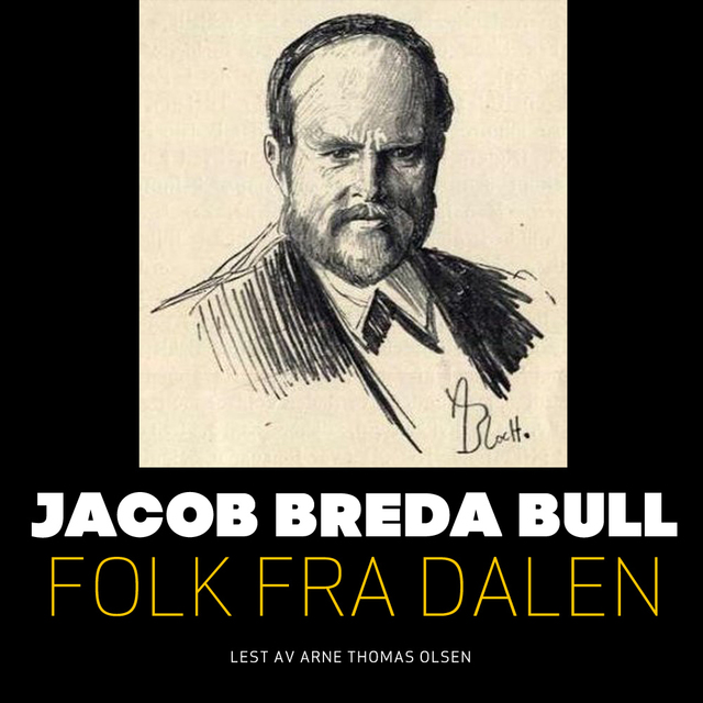 Folk fra dalen av Jacob Breda Bull (Nedlastbar lydbok) - Lydbok ...