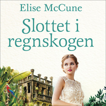 Slottet i regnskogen av Elise McCune (Nedlastbar lydbok) - Lydbok ...